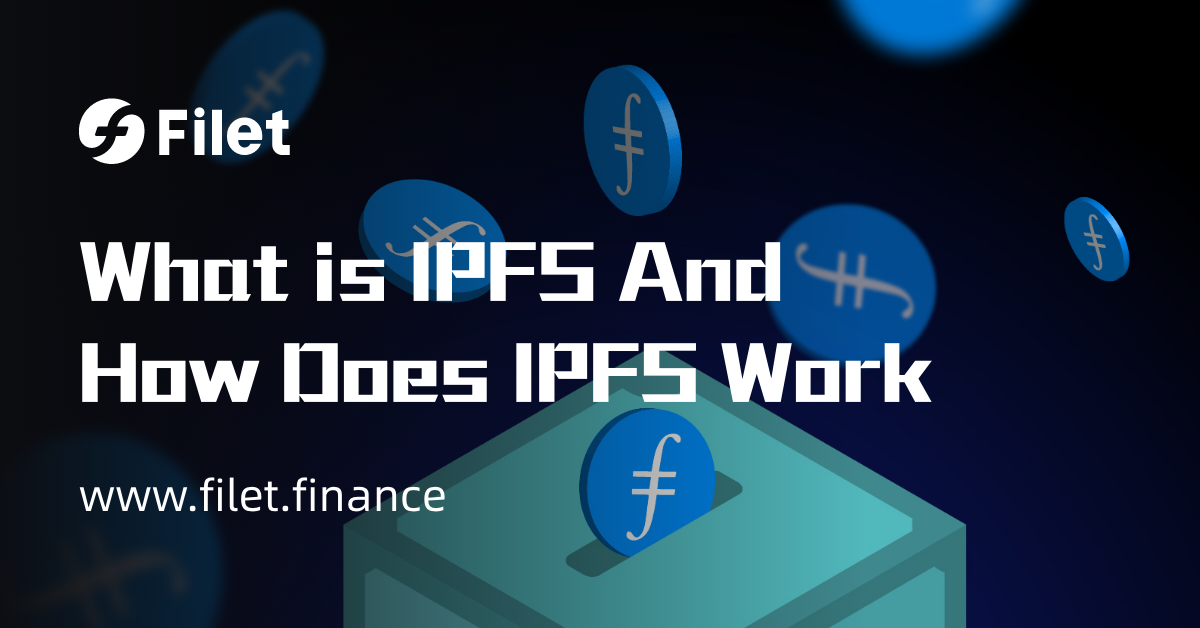 What is IPFS And How Does IPFS Work? - Filet